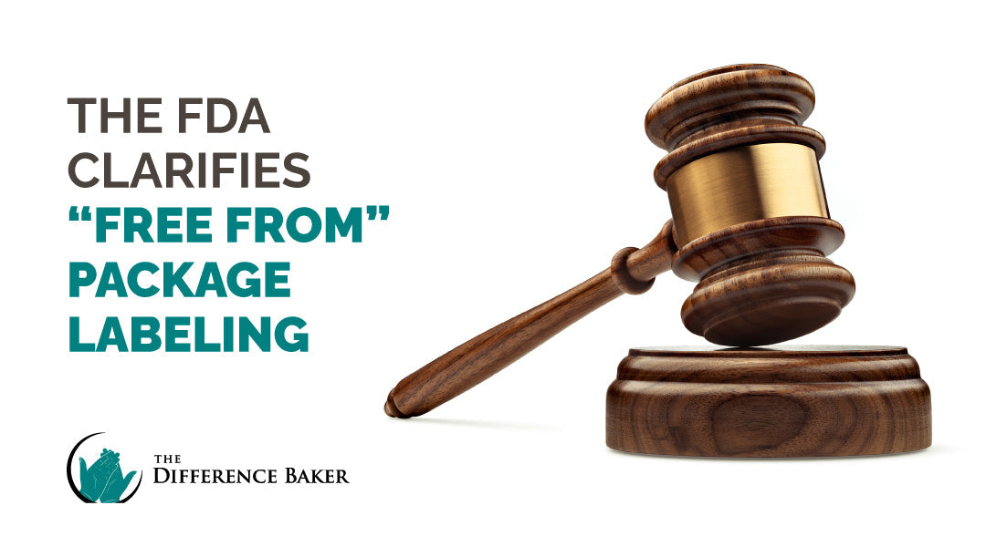 The FDA Clarifies “Free From” Package Labeling | The Difference Baker